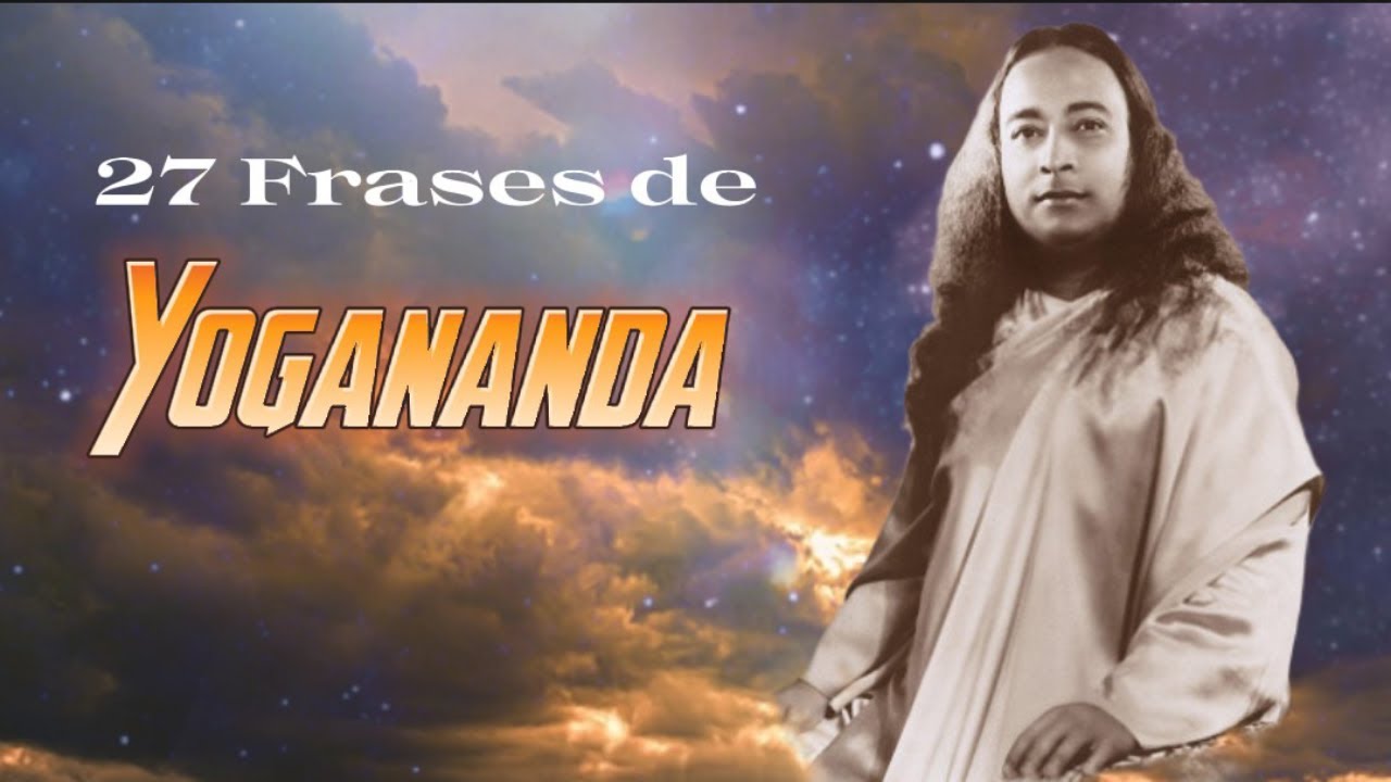 FRASES y ENSEÑANZAS de PARAMAHANSA YOGANANDA sobre la vida: FELICIDAD, MENTE y DIOS - YouTube