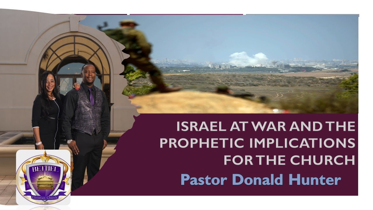 Donald Hunter - Israel at War and the Prophetic Implications for the ...