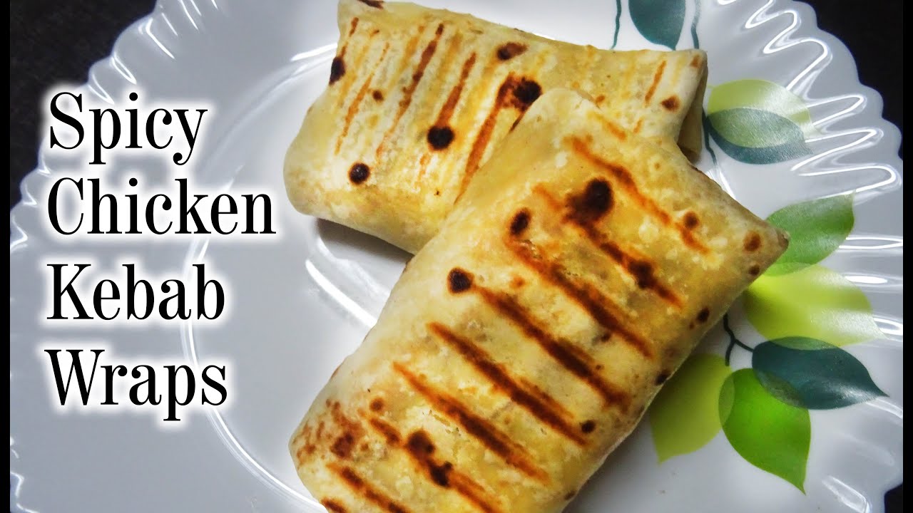 Spicy Chicken Kebab Wraps || Grilled Chicken Kebab Wraps || Easy ...