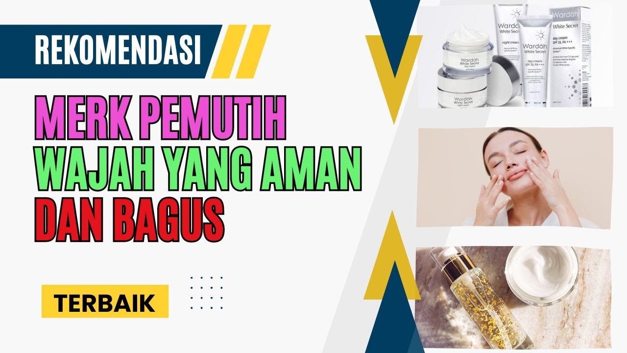 Merk Pemutih Wajah yang Aman dan Bagus - YouTube