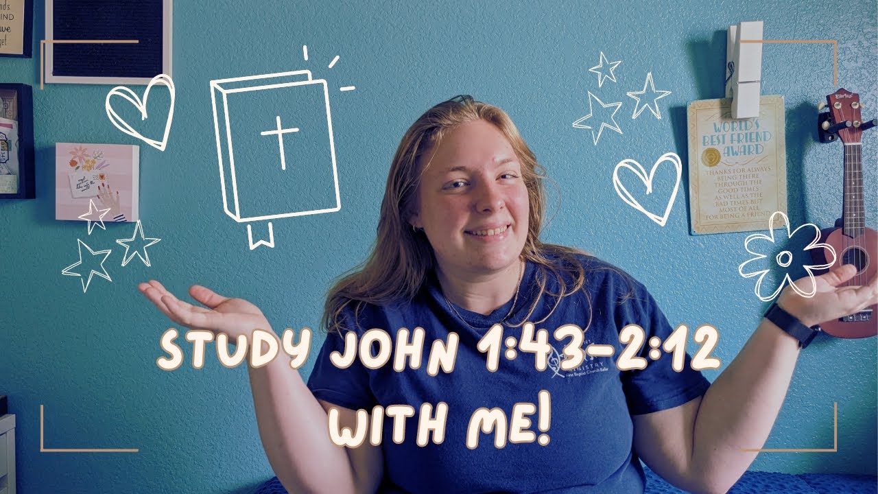 Study John 1:43-2:12 With Me | Part 4 of John Study - YouTube
