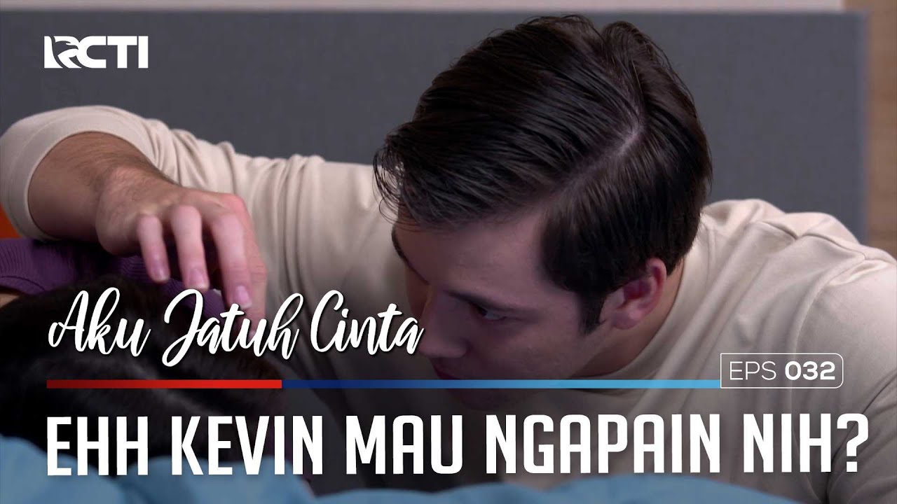 EH EH KEVIN MAU NGAPAIN NIH - AKU JATUH CINTA - YouTube