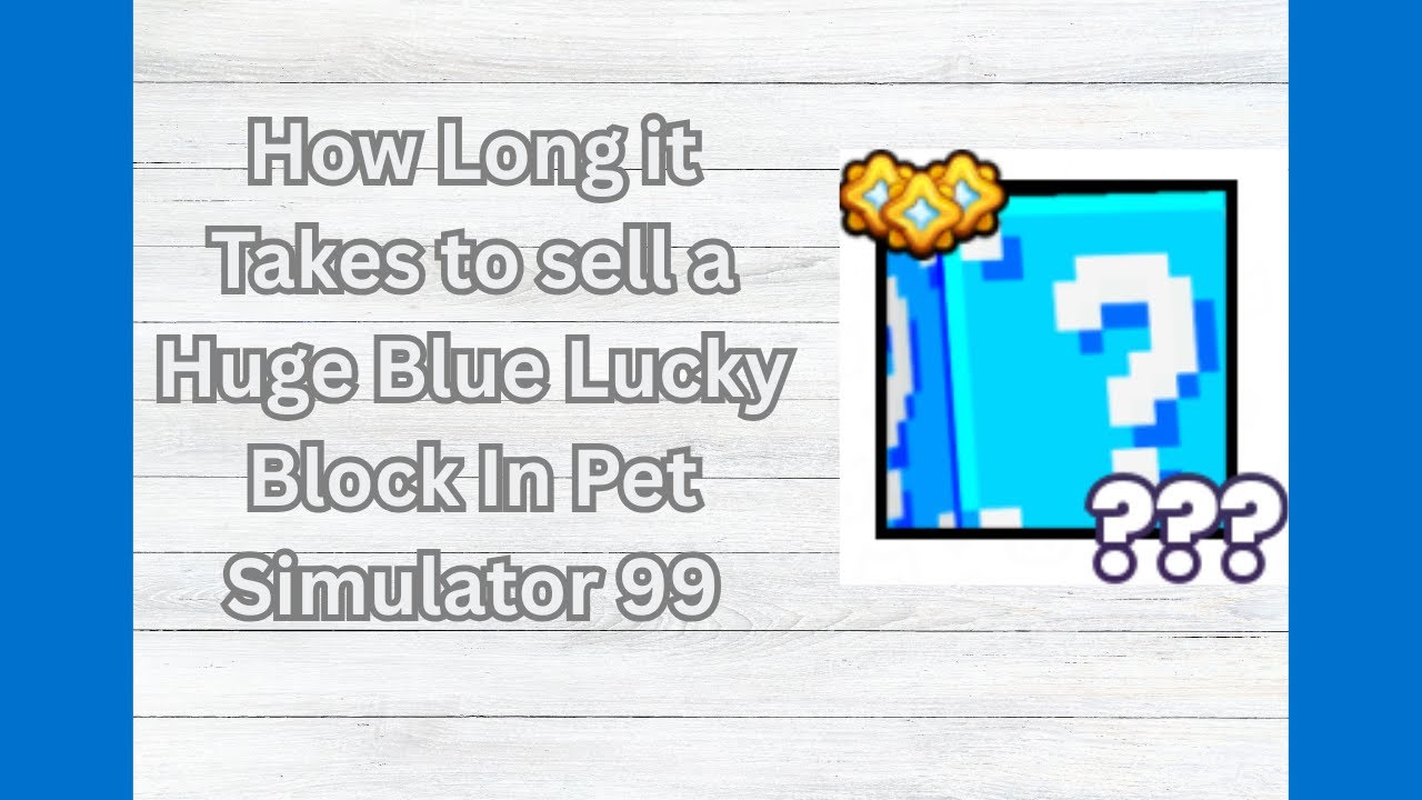 How long it Takes to sell a Huge Blue Lucky Block in a Pro trading ...