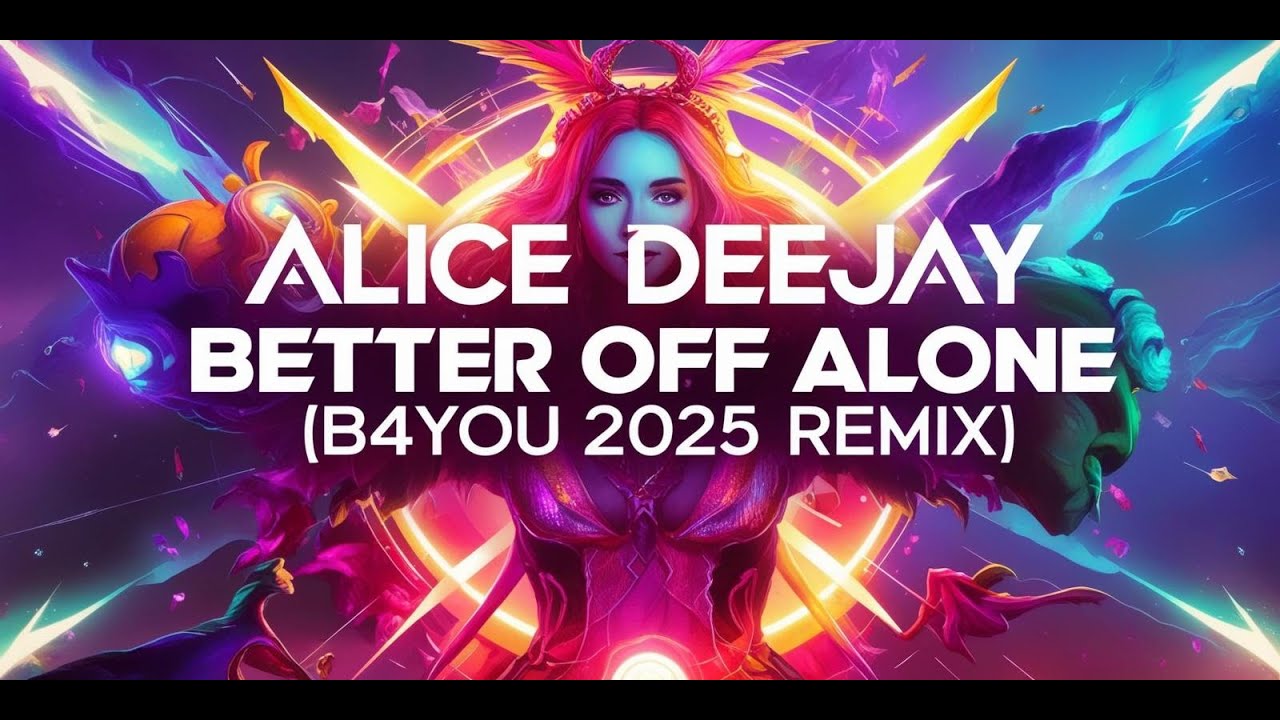 Alice Deejay - Better Off Alone [B4You 2025 Remix] - YouTube