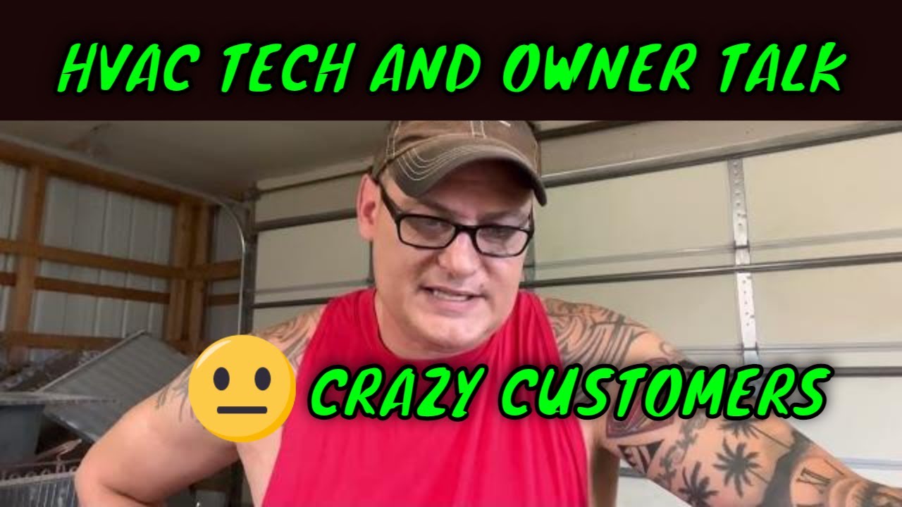HVAC TECH and Owner talk: crazy customers. - YouTube