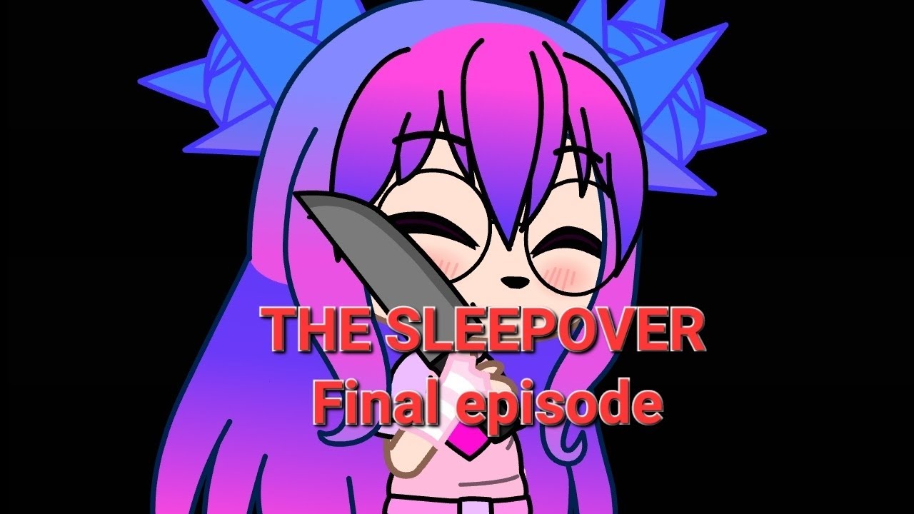 THE SLEEPOVER | Final episode | Gacha club | Mini Movie/Episode - YouTube
