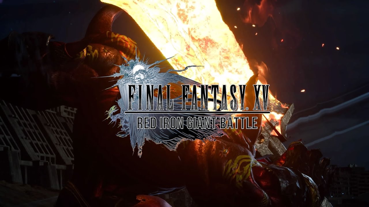 FINAL FANTASY XV - RED IRON GIANT BATTLE - YouTube