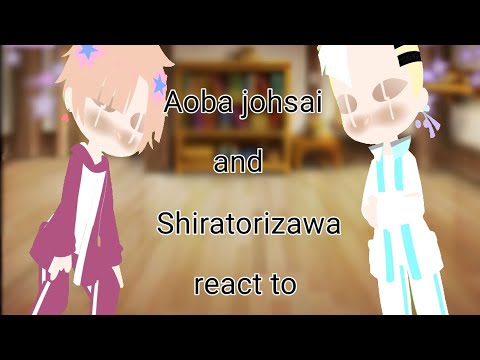 『Aoba johsai and shiratorizawa react to shirobu and kyotani au||by:me ...