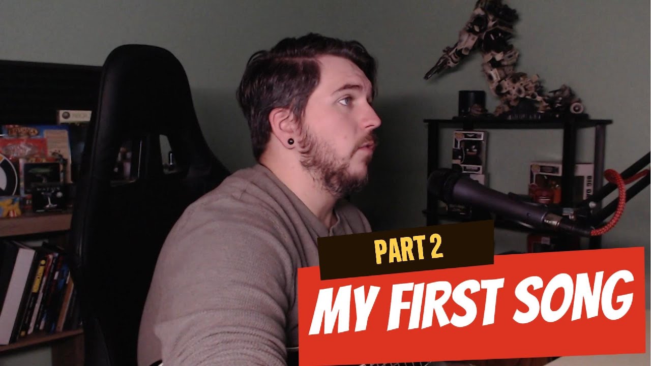 My First Song - Part 2 - YouTube