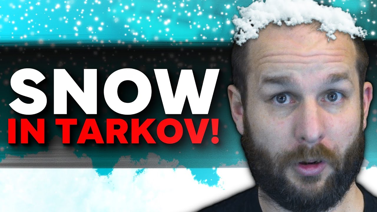SNOW in TARKOV! - Escape from Tarkov - YouTube