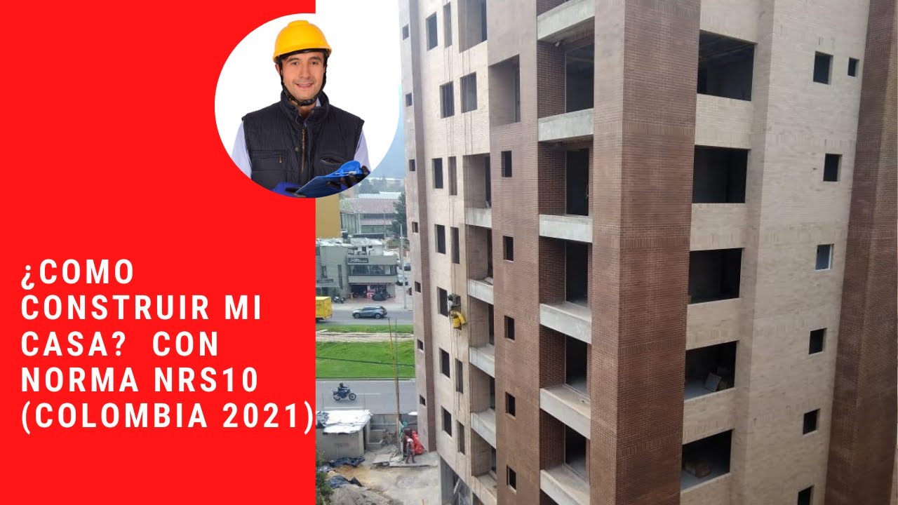 Como construir mi casa? con norma nrs–10 resumen (Colombia 2021) - YouTube