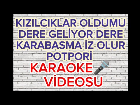 KIZILCIKLAR OLDUMU SELELERE DOLDU MU,DERE GELİYOR DERE,KARA BASMA İZ OLUR POTPORİ KARAOKE FON MÜZİĞİ
