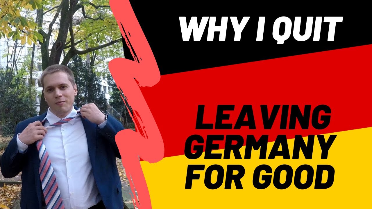Why I quit – leaving Germany for good - YouTube