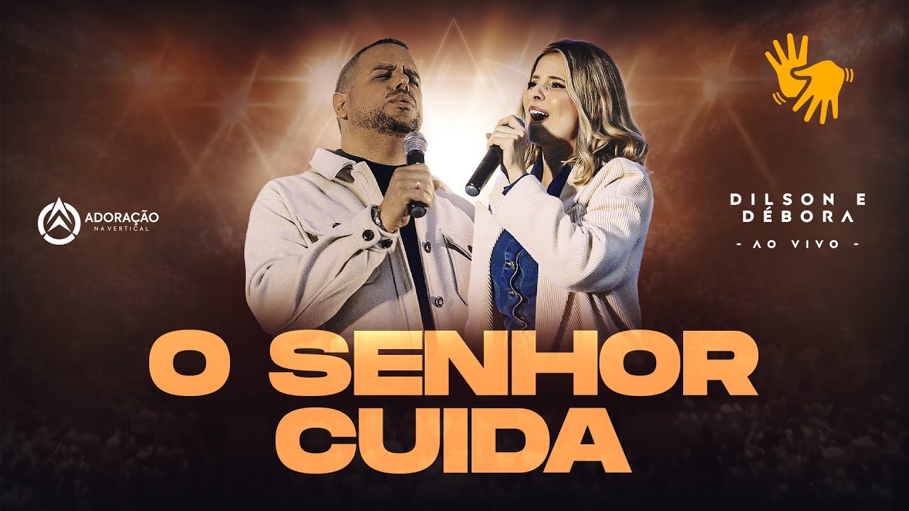 Dilson e Débora | O Senhor Cuida ↑Adoração na Vertical ↑ (Ao Vivo ...