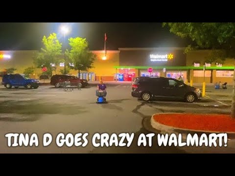 Tina d goes crazy at Walmart