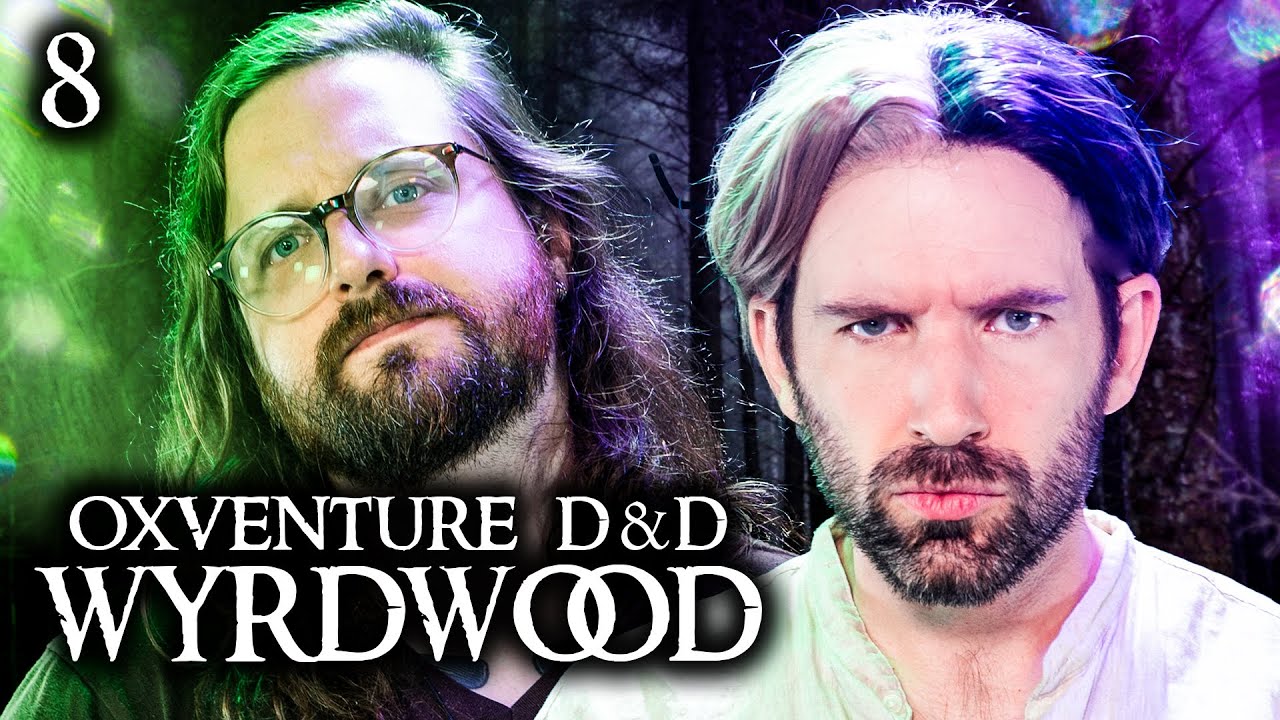 Oxventure D&D: Wyrdwood | Chapter 8: Friends & Falsehoods - Part 2 ...