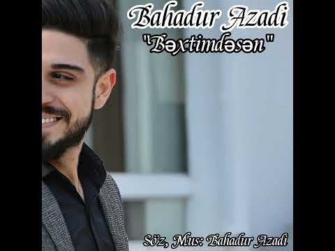Bahadur Azadi - Bəxtimdəsən