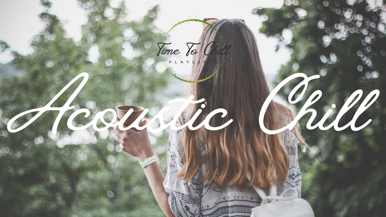 Acoustic Chill Playlist 💖| Best Indie/Folk/Country Music For The Start ...