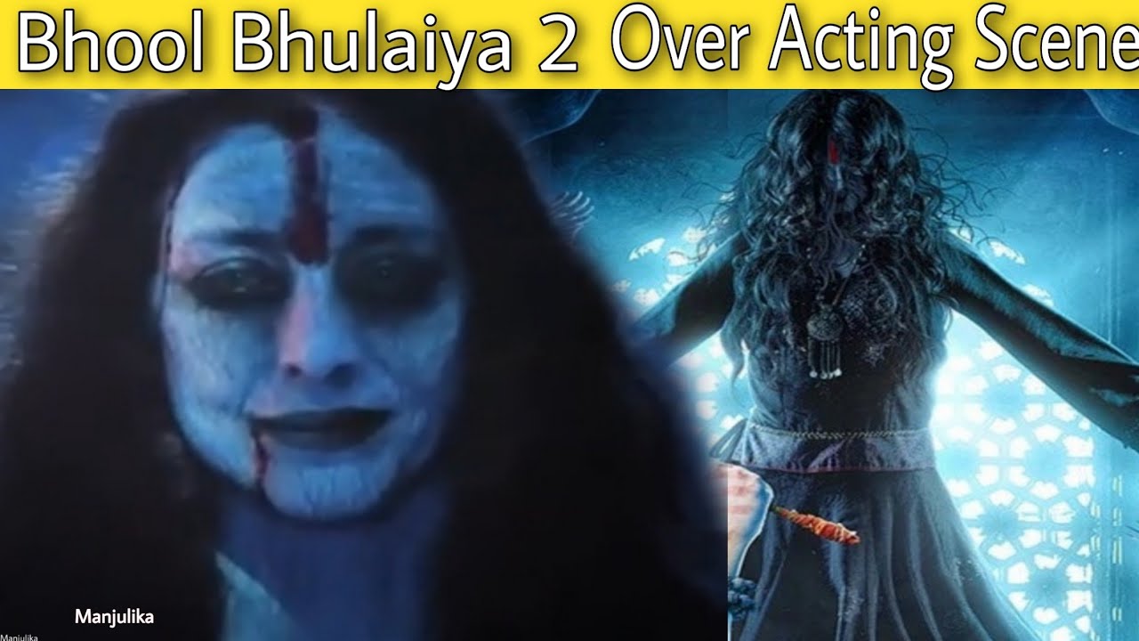 Bhool Bhulaiya 2 Over Acting Scene Manjulika || Funny Scene - YouTube
