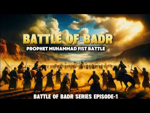 History Of Battle Of Badr Prophet Muhammad First Battle Series Episode ...
