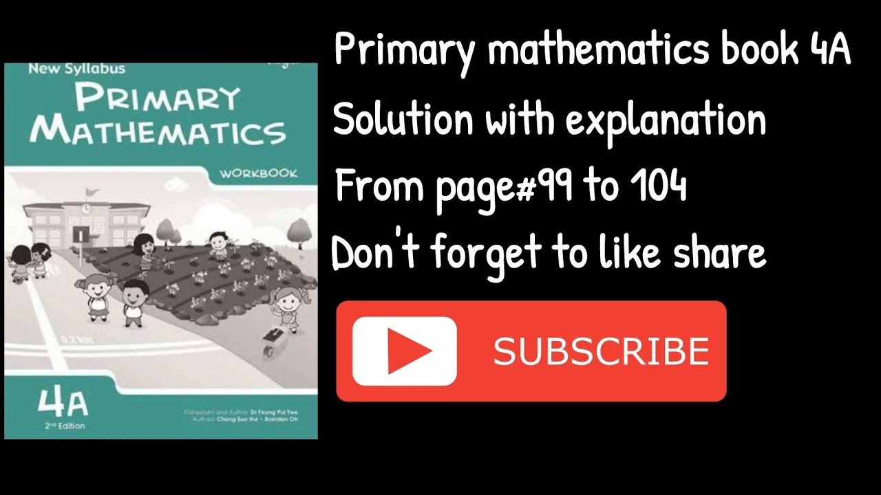 Primary mathematics book 4A Chapter 3 from page # 99 to 104 - YouTube