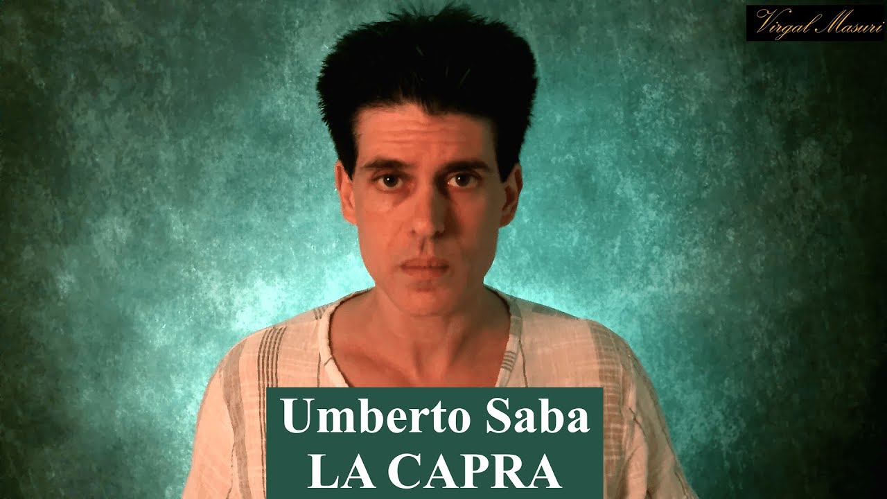 Umberto Saba - La capra \ interpreta: Virgal Masuri - YouTube
