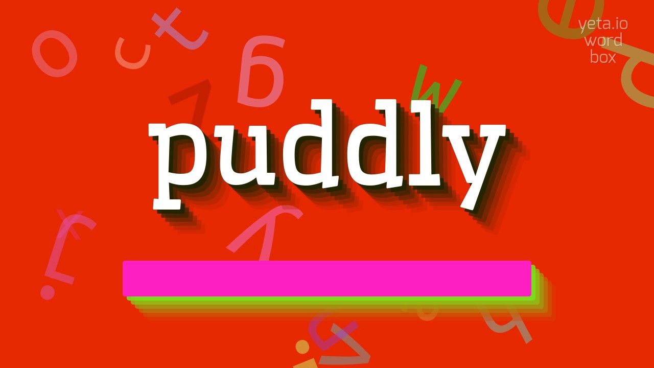 How to say "puddly"! (High Quality Voices) - YouTube
