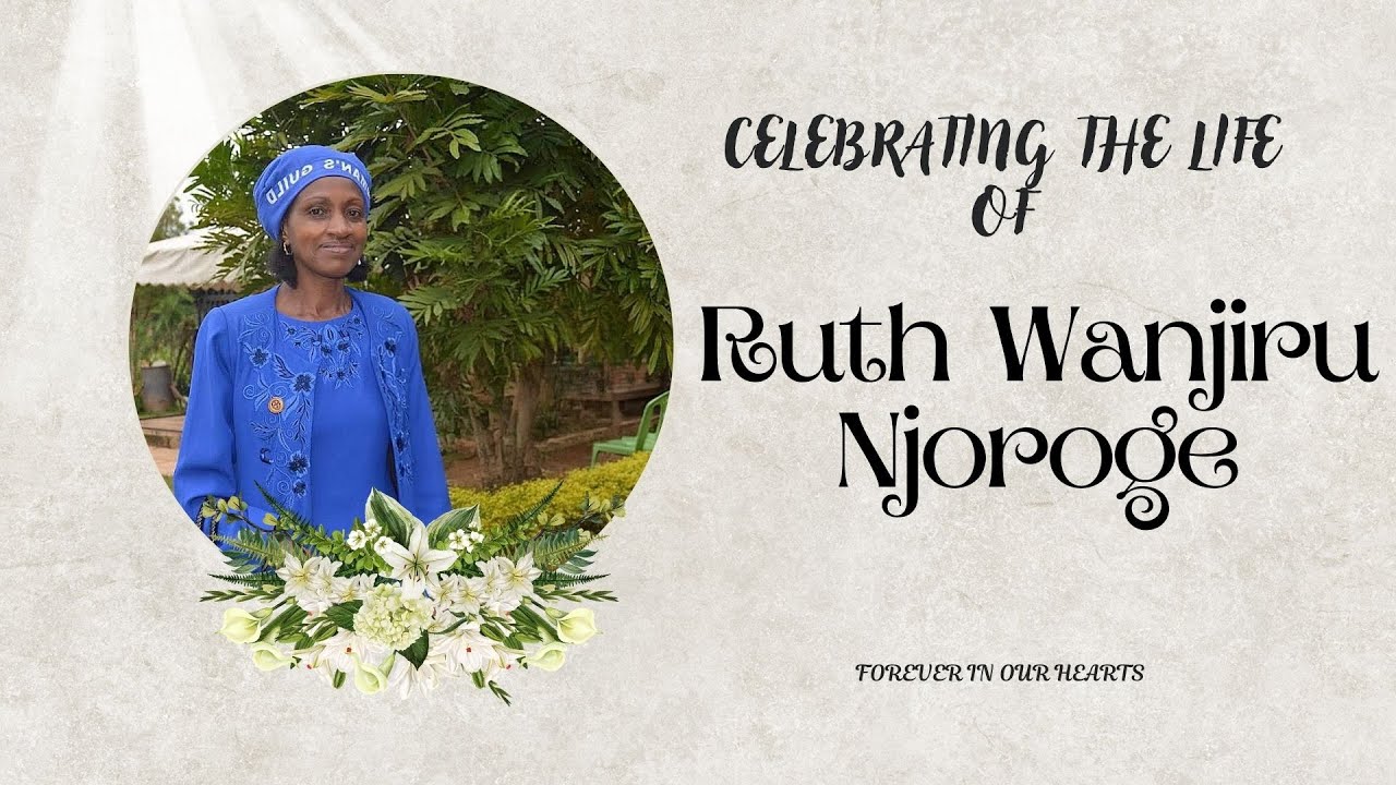 Celebrating the Life of Ruth Wanjiru Njoroge || Burial Service - YouTube