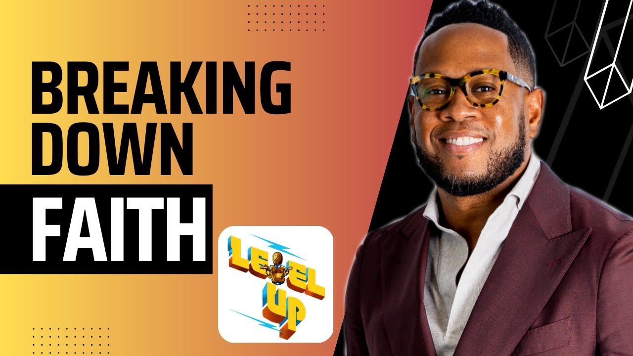 Breaking Down Faith - Level Up Episode - YouTube