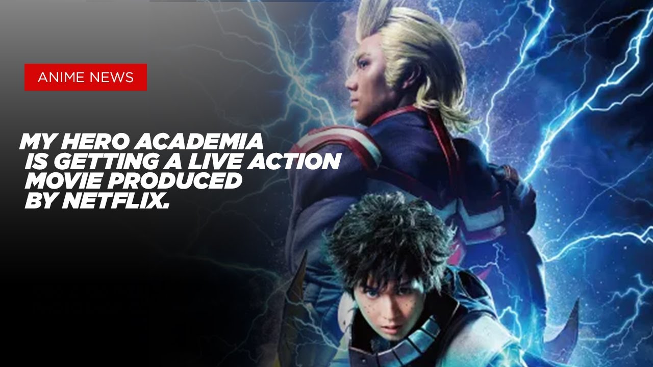 My Hero Academia is getting a Live Action movie produced by Netflix ...