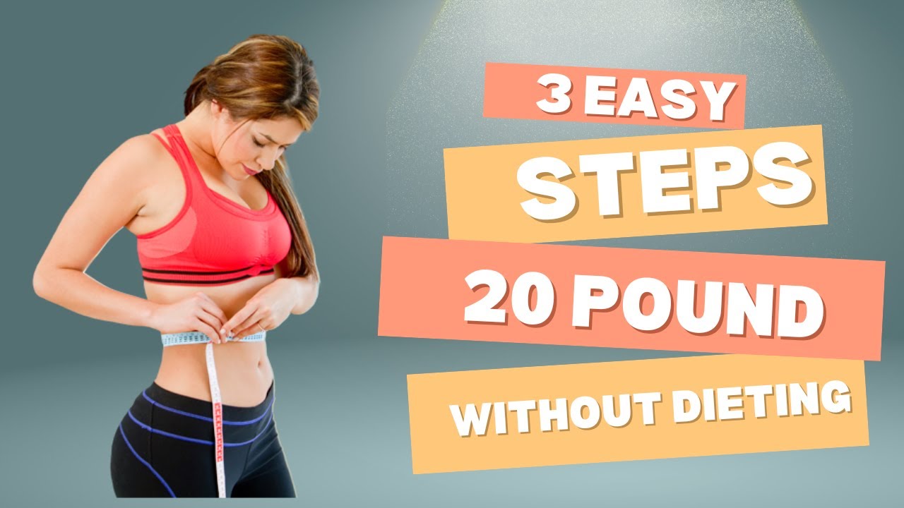 Drop 20 Pounds WITHOUT Dieting - 3 Easy Steps to Success - YouTube