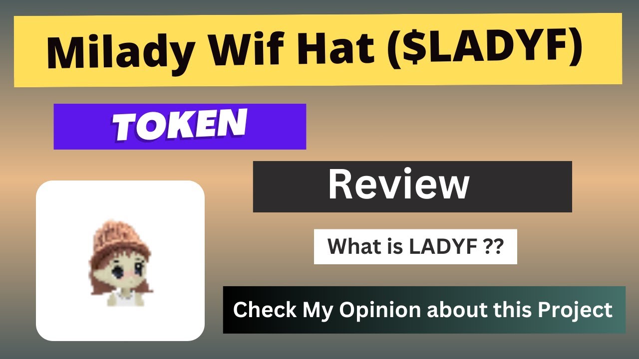 What is Milady Wif Hat (LADYF) Coin | Review About LADYF Token - YouTube