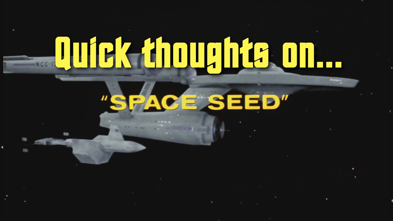 Quick thoughts on ... Space seed - YouTube