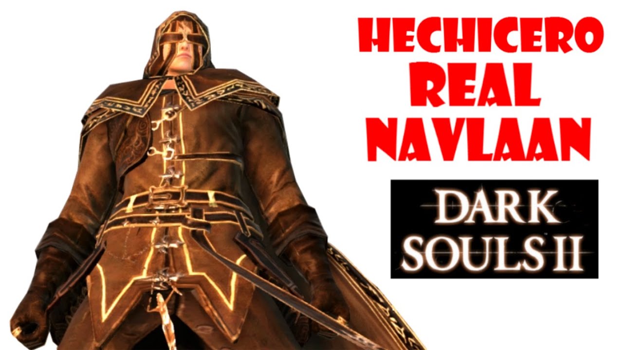 Dark Souls 2 guia: HECHICERO REAL NAVLAAN || Misiones para conseguir un ...