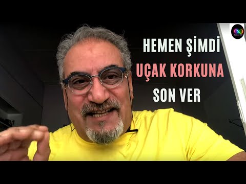Bu Çalışmayı YAPIN, ANINDA UÇAK KORKUNUZ SON  BULSUN.
