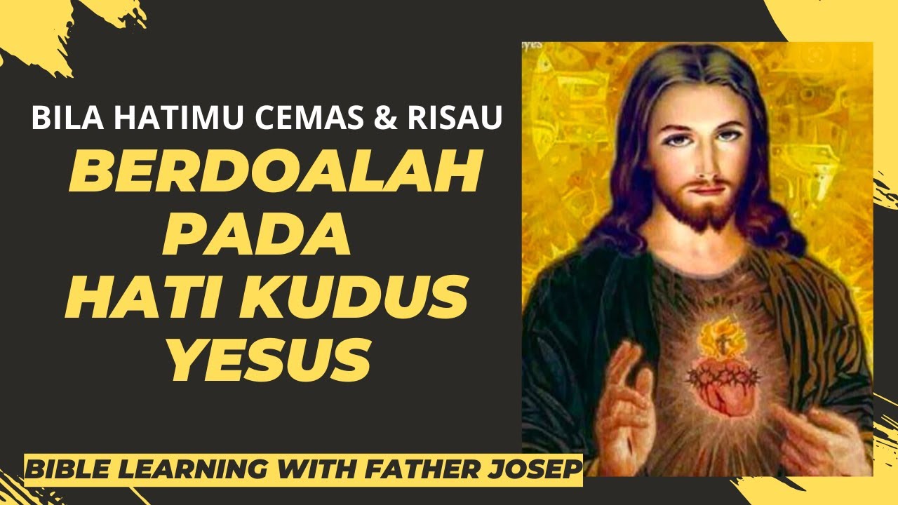 BILA HATIMU RISAU BERDOALAH PADA HATI KUDUS YESUS - YouTube
