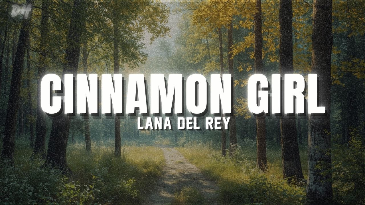 Lana Del Rey - Cinnamon Girl (Lyrics) - YouTube