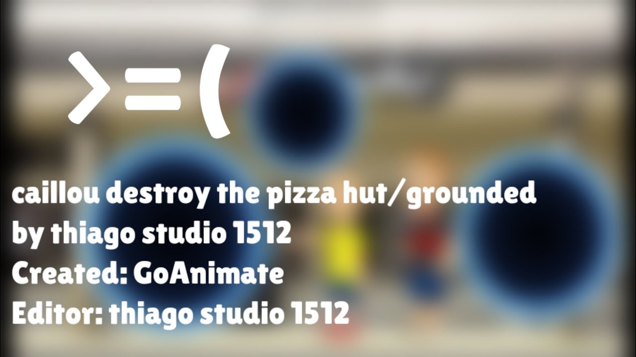 caillou destroy the pizza hut/grounded - YouTube