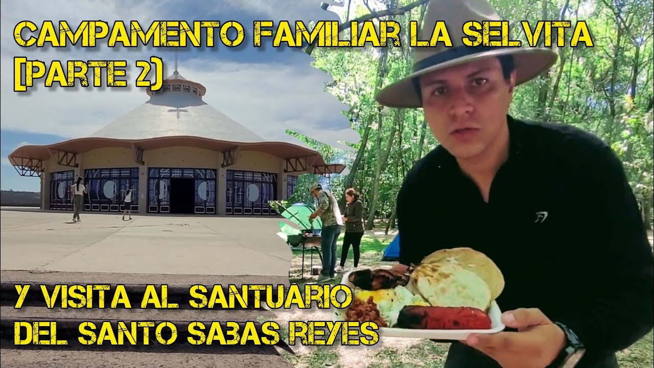 Campamento en la Selvita (Parte 2) y Visita al santuario del Santo ...