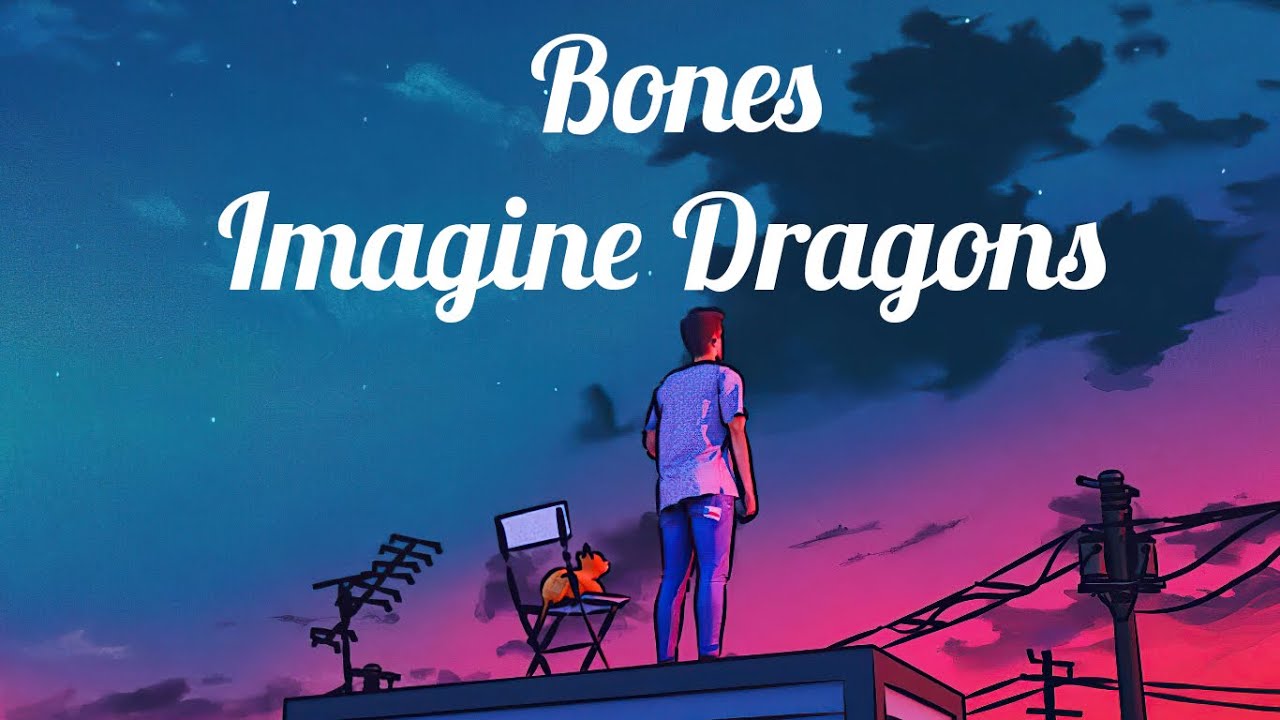 Bones_Imagine Dragons 10 min songs - YouTube