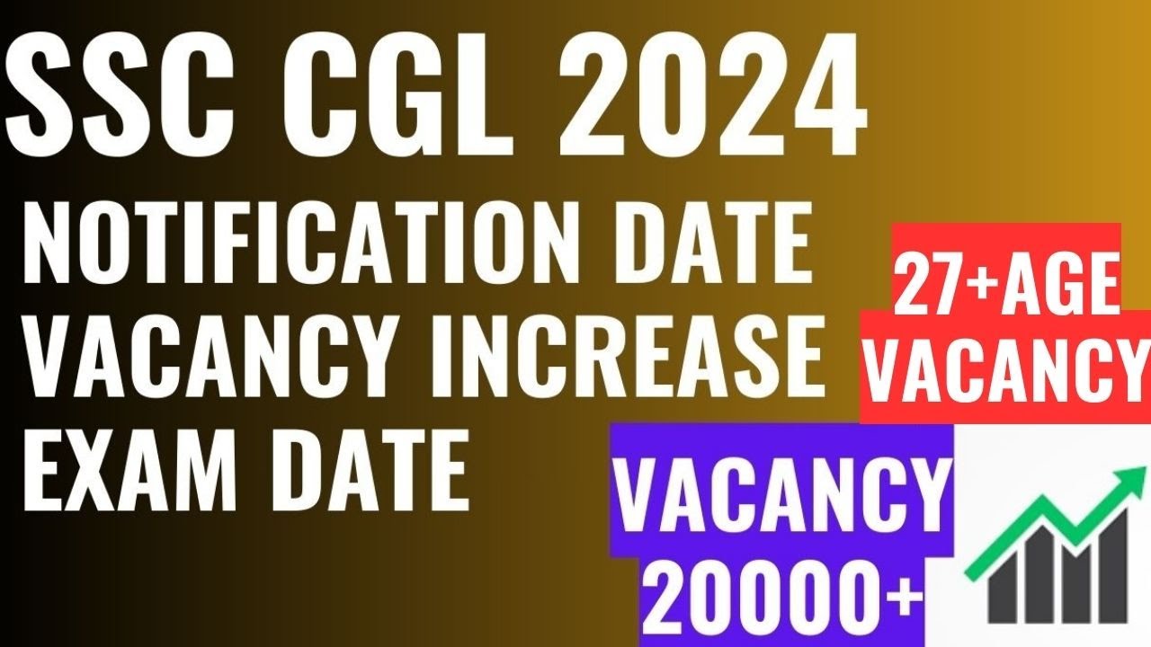 SSC CGL 2024 VACANCY NOTIFICATION EXAM DATE ETC - YouTube