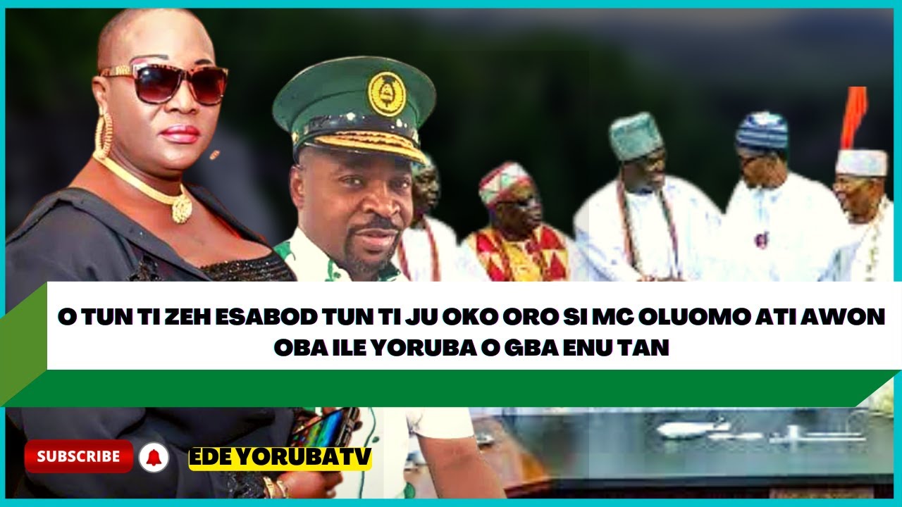 O TUN TI ZEH ESABOD TUN TI JU OKO ORO SI MC OLUOMO ATI AWON OBA ILE YORUBA O GBA ENU TAN. - YouTube
