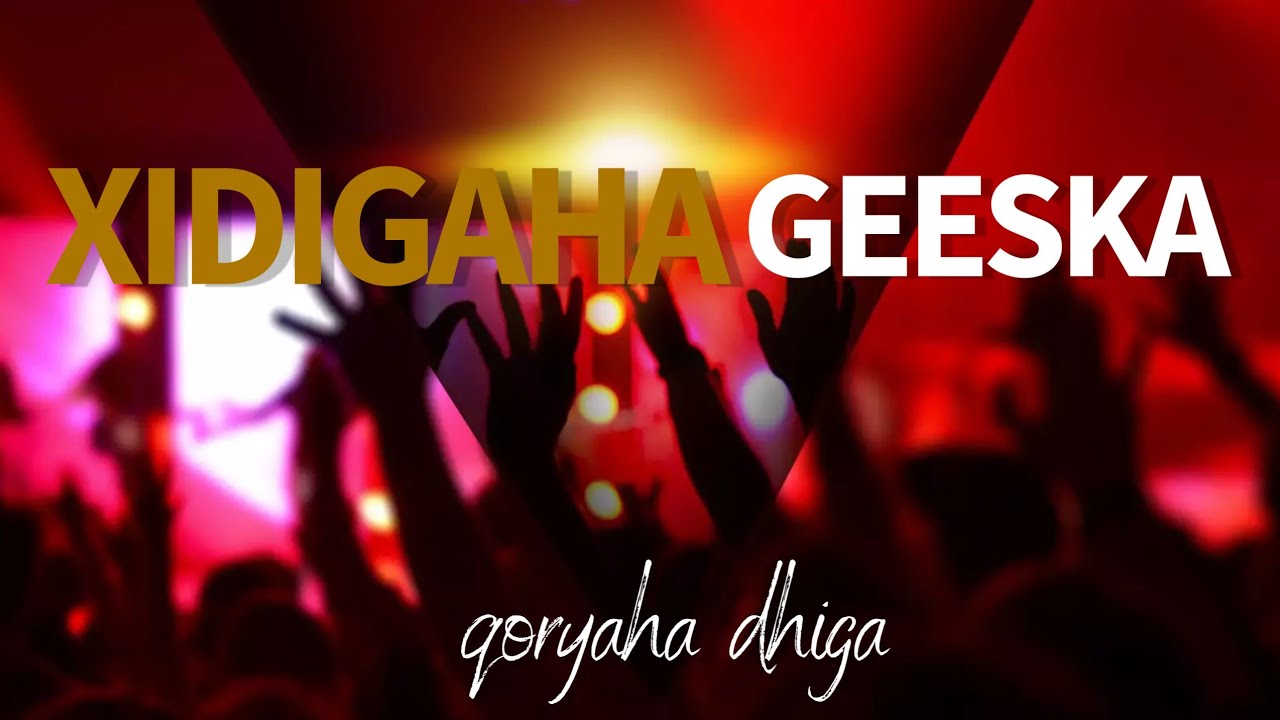 XIDIGAHA GEESKA-DHIGA QORYAHA-(OFFICIAL AUDIO 2026 - YouTube