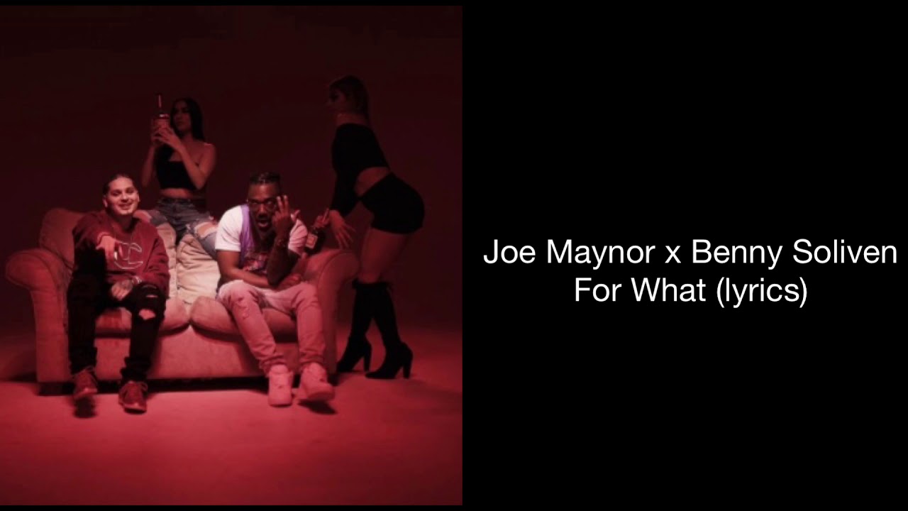 Joe Maynor x Benny Soliven- For what (lyrics) - YouTube