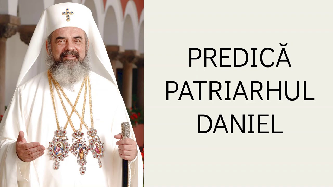 Patriarhul Daniel - Predică la Duminica izgonirii lui Adam din Rai (a ...