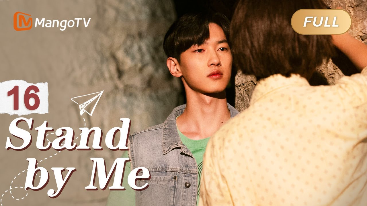 【ENG SUB】EP16 Embark on a Journey of Growth, Love, Friendship | Stand by Me | MangoTV English ...