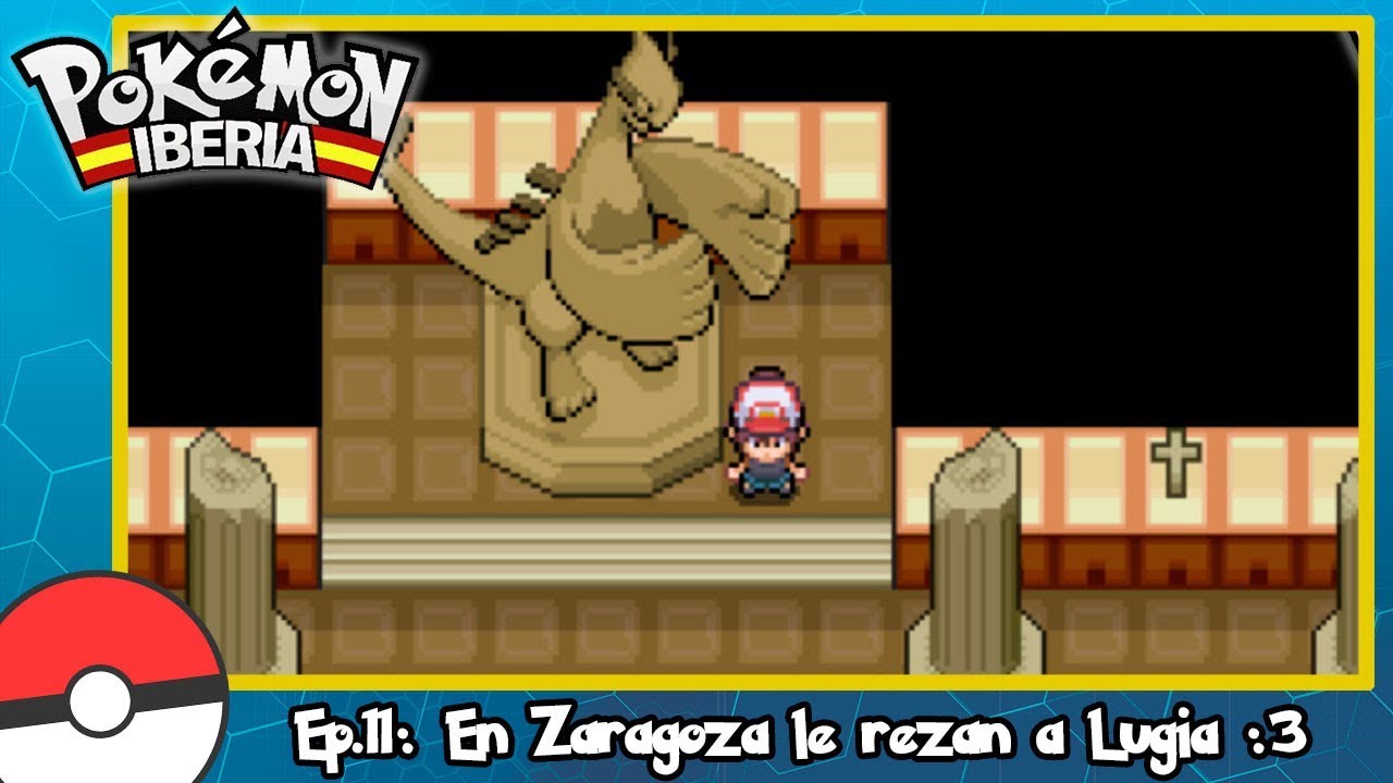 Ep. 11: Pokémon Iberia - En Zaragoza le rezan a Lugia :3 - YouTube