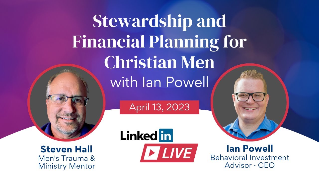 Stewardship and Financial Planning for Christian Men with Ian Powell ...