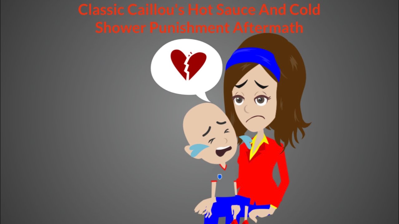 (DISOWNED) Classic Caillou's Hot Sauce And Cold Shower Punishment ...