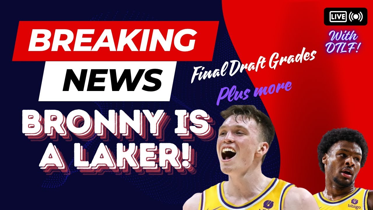 LAKERS DRAFT BRONNY JAMES PLUS FINAL DRAFT GRADES! LIVE WTH DTLF - YouTube
